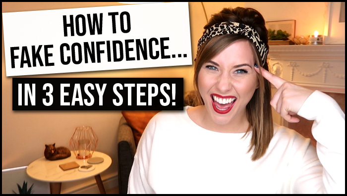 How To Fake Confidence in 3 Easy Steps | xameliax